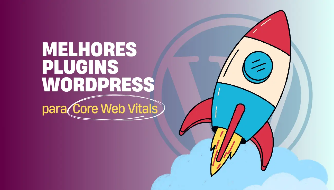 7 Melhores Plugins WordPress para corrigir os Core Web Vitals - Conectando Net