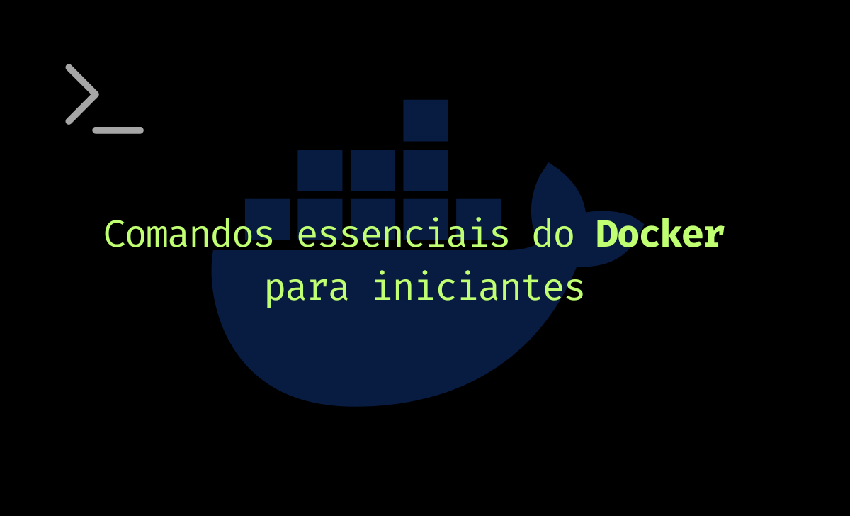 10 comandos essenciais do Docker para iniciantes em 2024 - Conectando Net